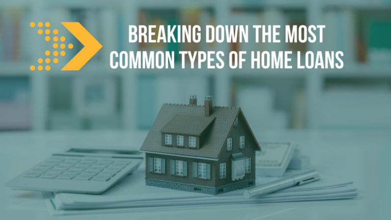 Here Are The Most Common Types of Home Loans